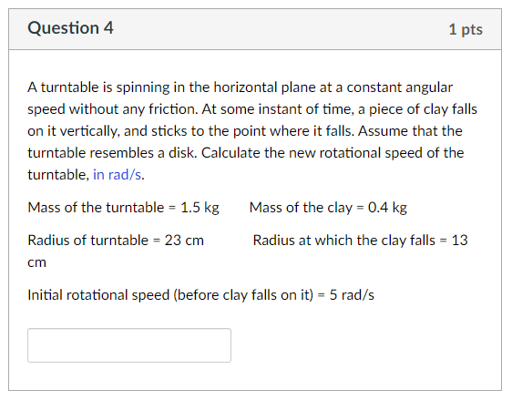 Solved Question 4 1 pts A turntable is spinning in the | Chegg.com