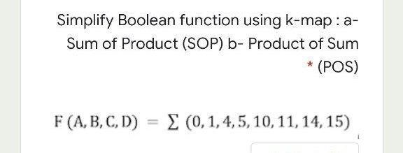 Solved Simplify Boolean function using k-map:a- Sum of | Chegg.com
