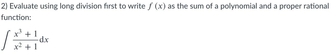 Solved 2) Evaluate using long division first to write f (x) | Chegg.com