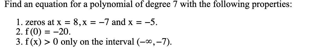 Solved Find an equation for a polynomial of degree 7 with | Chegg.com