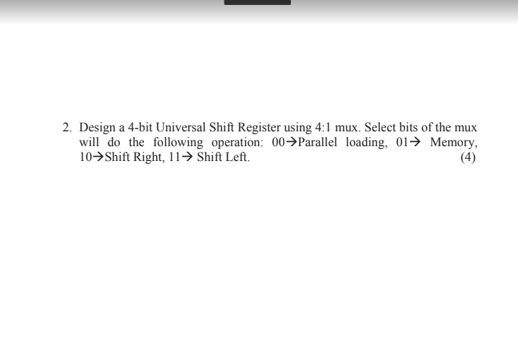 Solved 2. Design a 4-bit Universal Shift Register using 4:1 | Chegg.com