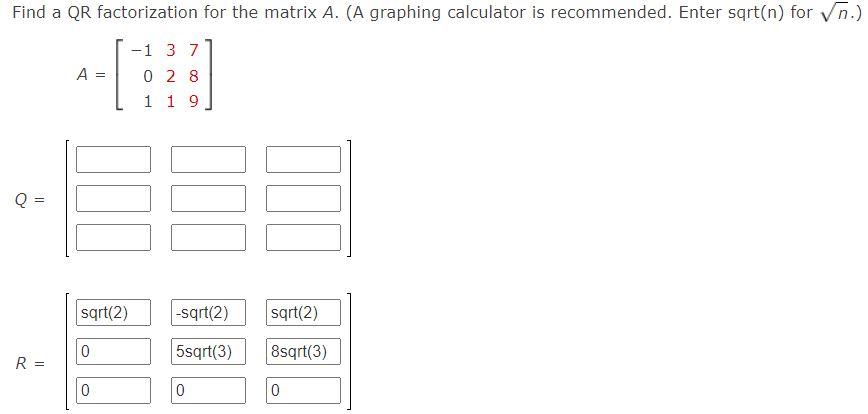 Solved Find a QR factorization for the matrix A. (A graphing | Chegg.com
