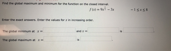 Solved Find the global maximum and minimum for the function | Chegg.com