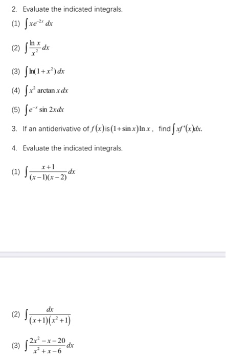 Solved 2. Evaluate the indicated integrals. (1) ſxe** dx (3) | Chegg.com