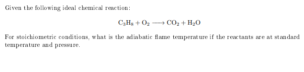 Solved Given the following ideal chemical reaction: C3H8 + | Chegg.com