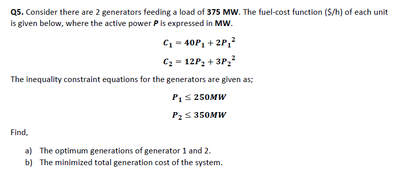 Solved Q5. Consider there are 2 generators feeding a load of | Chegg.com