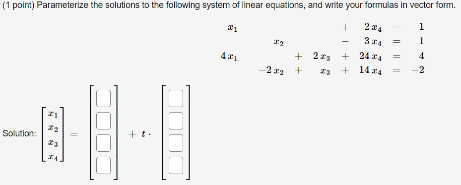 Solved (1 point) Parameterize the solutions to the following | Chegg.com