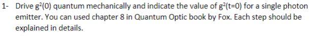 Solved 1- Drive g2(0) quantum mechanically and indicate the | Chegg.com