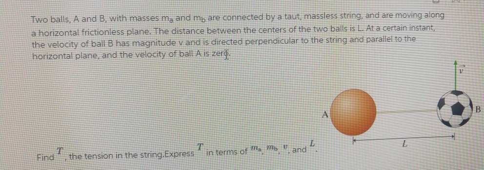Solved Two balls. A and B, with masses ma and mb are | Chegg.com