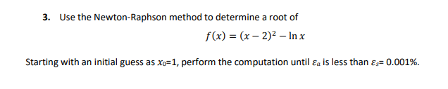 Solved 3. Use the Newton-Raphson method to determine a root | Chegg.com