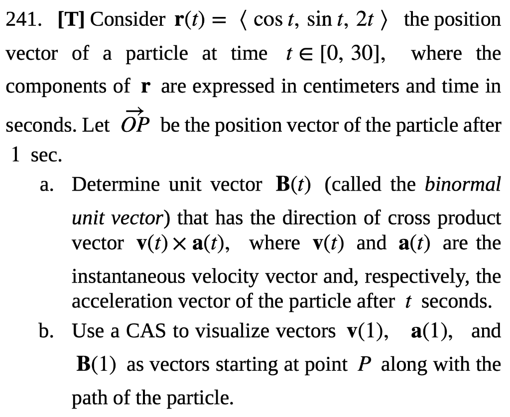 Solved 241. [T] Consider r(t)= cost,sint,2t the position | Chegg.com