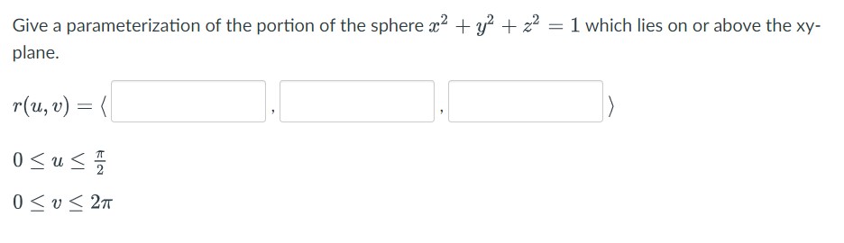 Solved Give a parameterization of the portion of the sphere | Chegg.com