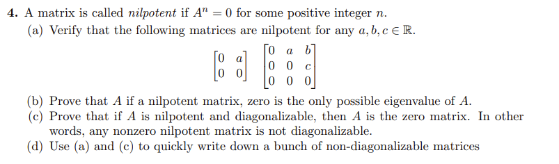Solved A matrix is called nilpotent if An=0 for some | Chegg.com