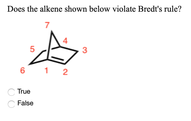 Solved Does the alkene shown below violate Bredt's rule? 7 5 | Chegg.com