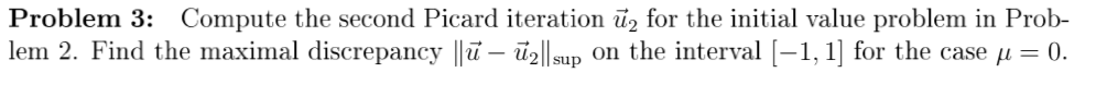 Problem 3: Compute the second Picard iteration ū2 for | Chegg.com