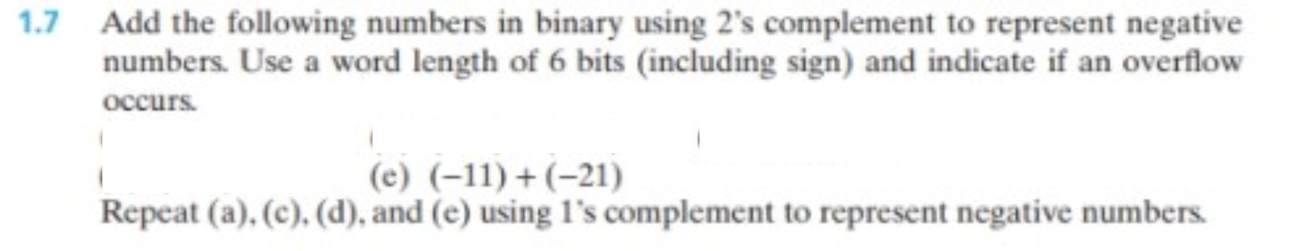 Solved 1.7 Add the following numbers in binary using 2's | Chegg.com
