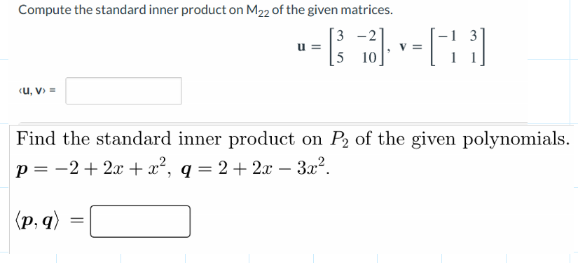 Solved Compute the standard inner product on M22 of the | Chegg.com Solved Compute the standard inner product on M22 of the | Chegg.com