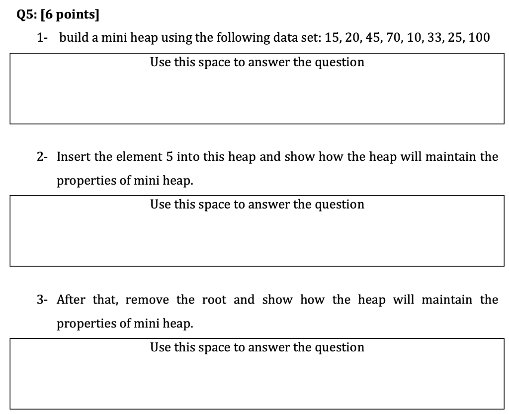 Solved Q5: [6 points) 1- build a mini heap using the | Chegg.com