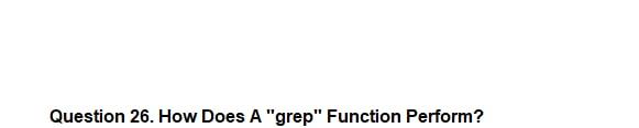 Question 26. How Does A "grep" Function Perform? | Chegg.com