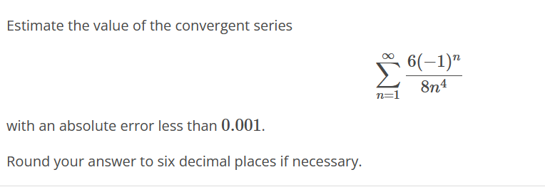 Solved Estimate the value of the convergent series | Chegg.com