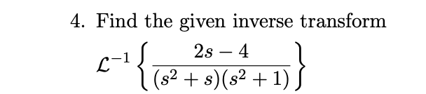 Solved 4. Find the given inverse transform | Chegg.com