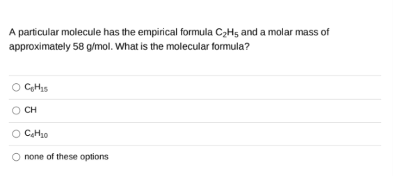 Solved A particular molecule has the empirical formula C2H5 | Chegg.com