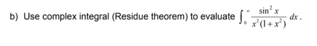 Solved b) Use complex integral (Residue theorem) to evaluate | Chegg.com