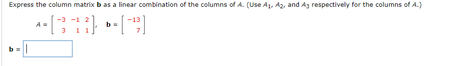 Solved Express the column matrix b as a linear combination | Chegg.com