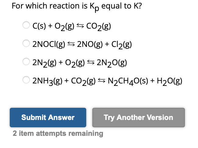 Solved For which reaction is Kp equal to K ? C(s)+O2( | Chegg.com