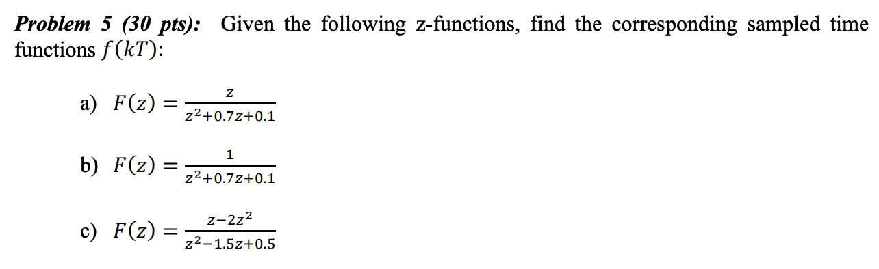 Solved Problem 5 (30 pts): Given the following z-functions, | Chegg.com