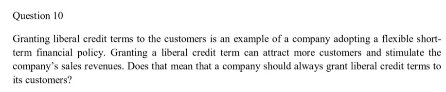 Solved Question 10 Granting liberal credit terms to the | Chegg.com