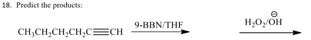 Solved 18. Predict the products: 9-BBN/THF H20/OH | Chegg.com