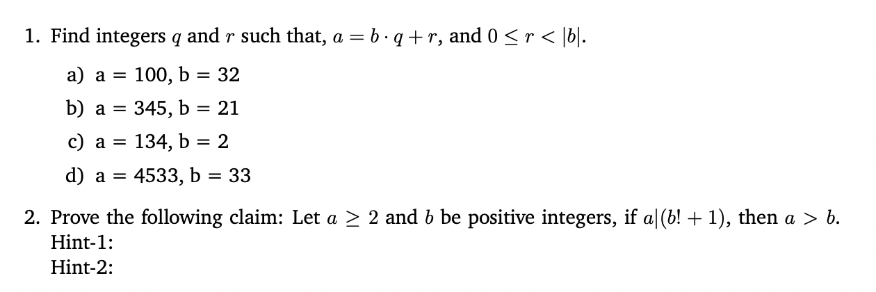 Solved 1. Find integers q and r such that, a=b⋅q+r, and | Chegg.com