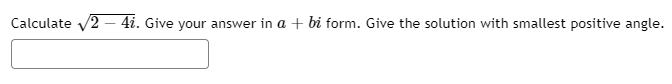 Solved Calculate 2 - 4i. Give your answer in a + bi form. | Chegg.com
