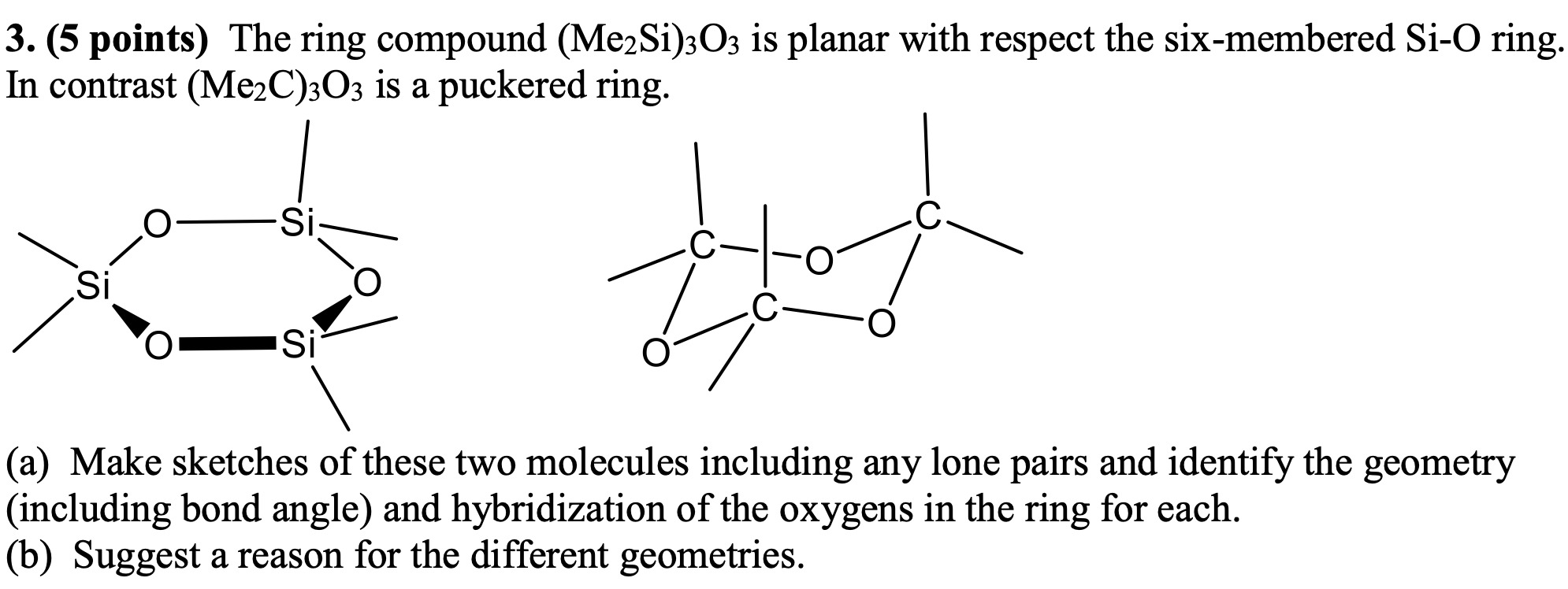 Solved 3. (5 points) The ring compound (Me2Si)3O3 is planar | Chegg.com