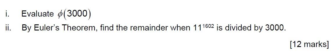 Solved i. Evaluate ϕ(3000) ii. By Euler's Theorem, find the | Chegg.com