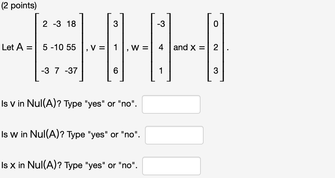 Solved Let A=⎣⎡25−3−3−1071855−37⎦⎤,v=⎣⎡316⎦⎤,w=⎣⎡−341⎦⎤ and | Chegg.com