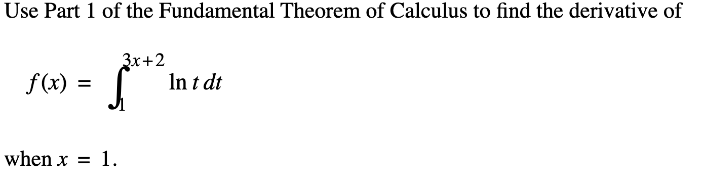 Solved Use Part 1 of ﻿the Fundamental Theorem of ﻿Calculus | Chegg.com
