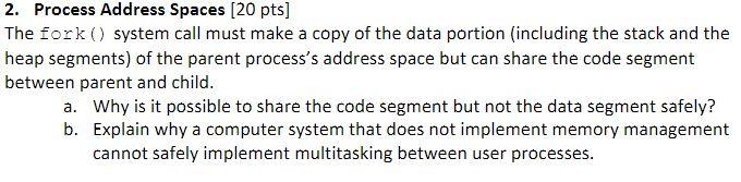 Solved 2. Process Address Spaces (20 pts] The fork() system | Chegg.com