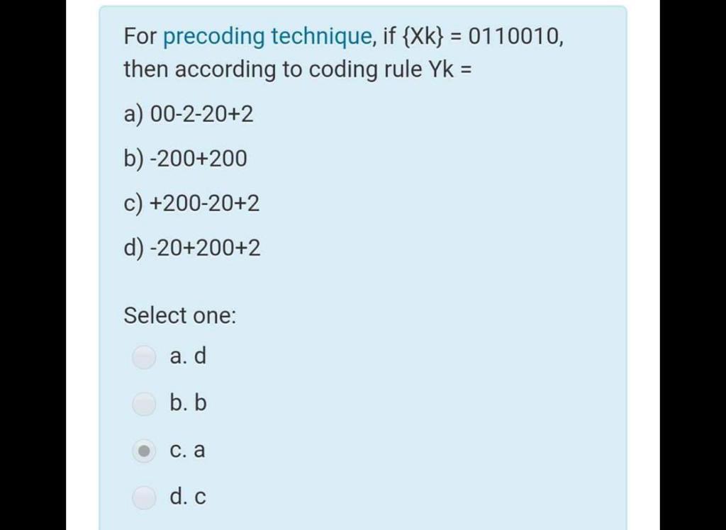 Solved For precoding technique, if {Xk} = 0110010, then | Chegg.com