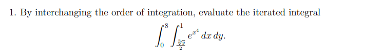 Solved 1. By interchanging the order of integration, | Chegg.com