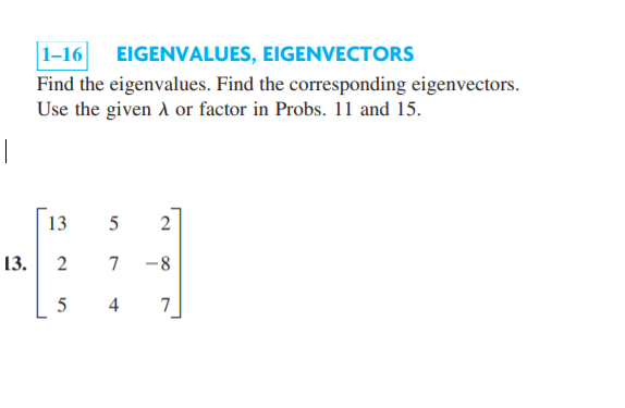 Solved 1-16 EIGENVALUES, EIGENVECTORS Find the eigenvalues. | Chegg.com