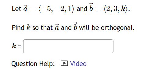 Solved Let a= −5,−2,1 and b= 2,3,k . Find k so that a and b | Chegg.com