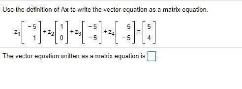 Solved Use the definition of Ax to write the vector equation | Chegg.com