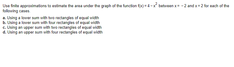 Solved Use finite approximations to estimate the area under | Chegg.com