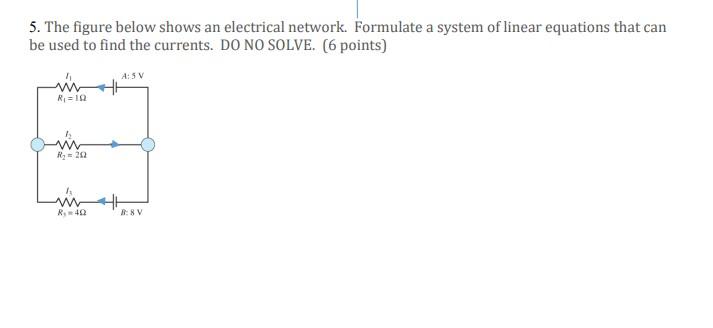 Solved 5. The figure below shows an electrical network. | Chegg.com