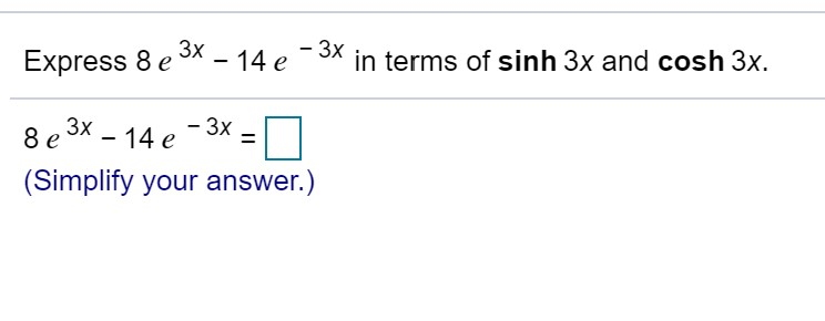Solved Express 8 e 3x – 14 e - 3* in terms of sinh 3x and | Chegg.com