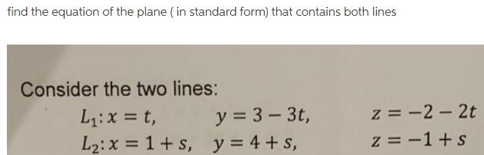Solved find the equation of the plane ( in standard form) | Chegg.com Solved find the equation of the plane ( in standard form) | Chegg.com