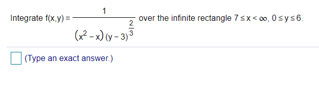 Solved 1 Integrate f(x,y) = over the infinite rectangle | Chegg.com