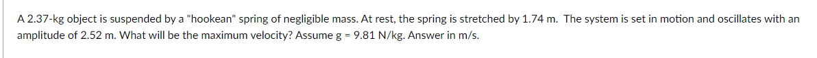 Solved A 2.37-kg object is suspended by a "hookean" spring | Chegg.com